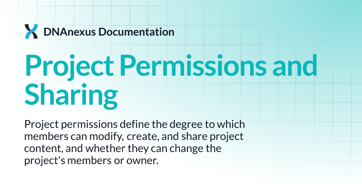 Project Permissions and Sharing | DNAnexus Documentation
