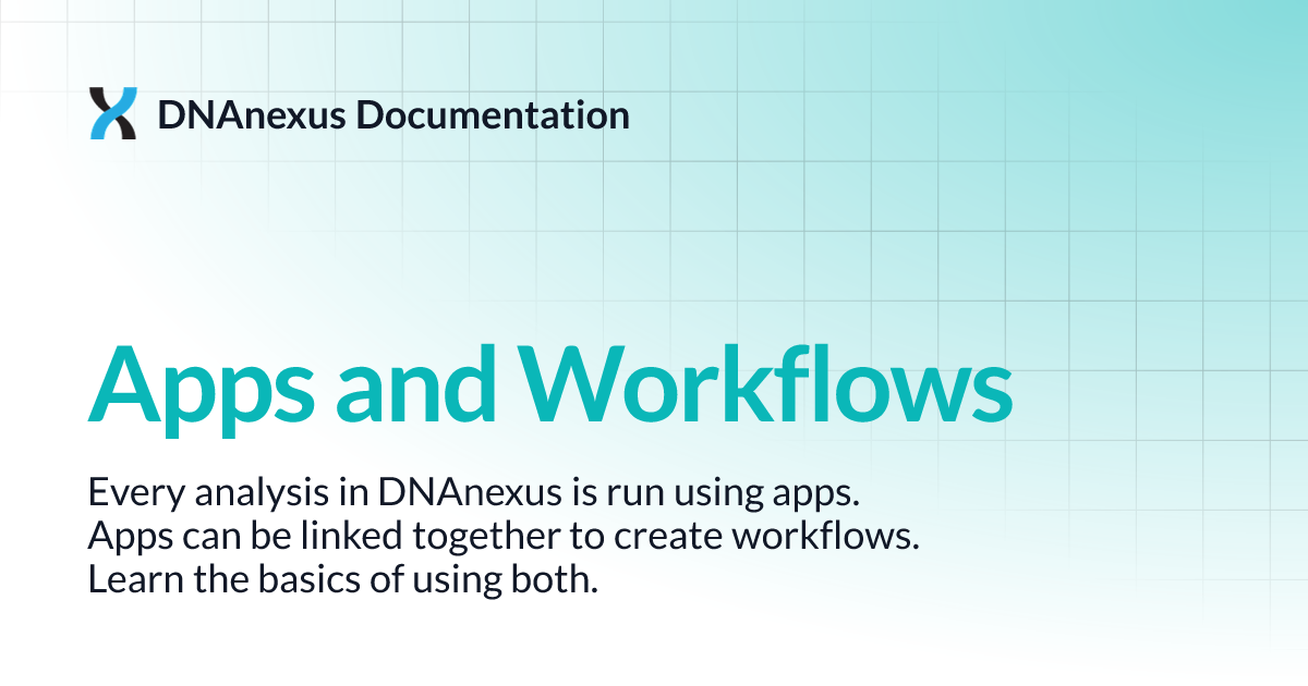 Apps and Workflows | DNAnexus Documentation