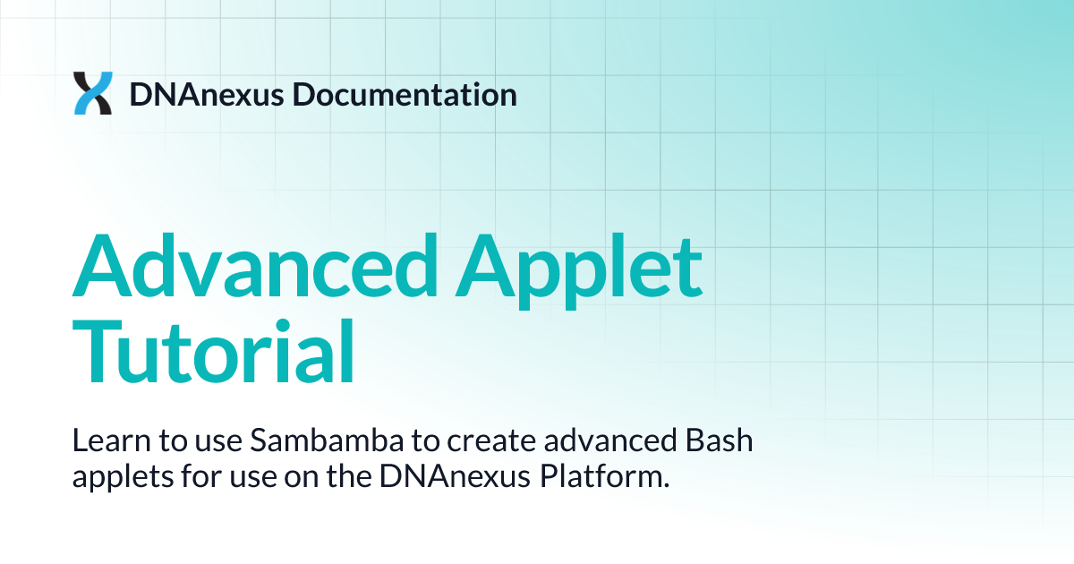 Advanced Applet Tutorial | DNAnexus Documentation