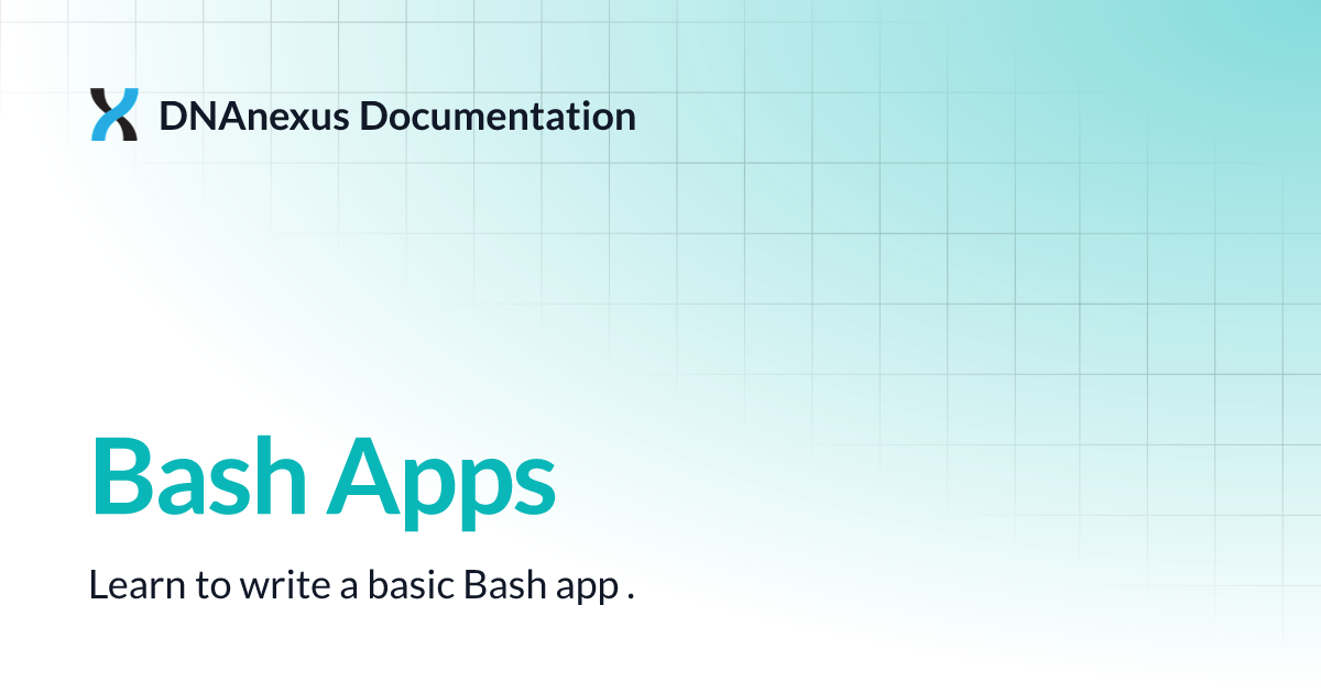 Bash Apps | DNAnexus Documentation