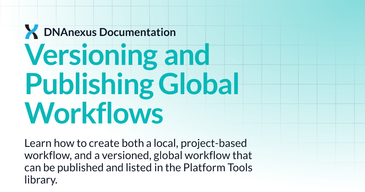 Versioning and Publishing Global Workflows | DNAnexus Documentation