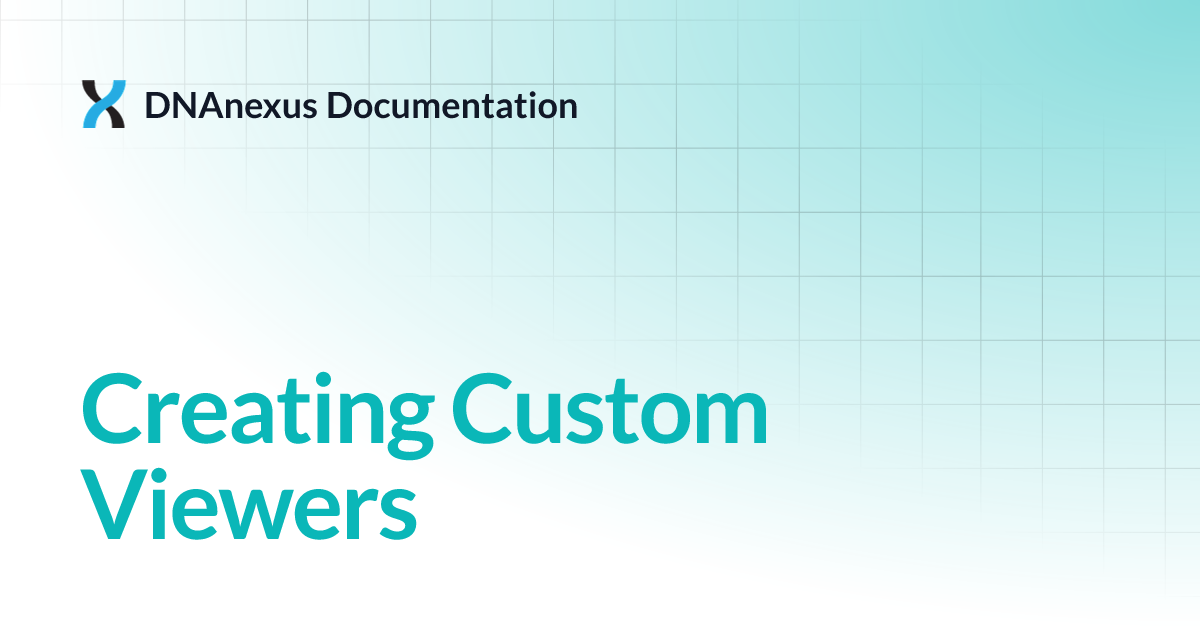 Creating Custom Viewers | DNAnexus Documentation