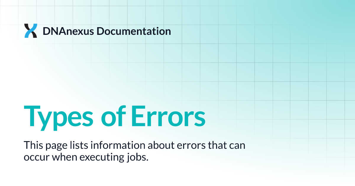 Types of Errors | DNAnexus Documentation