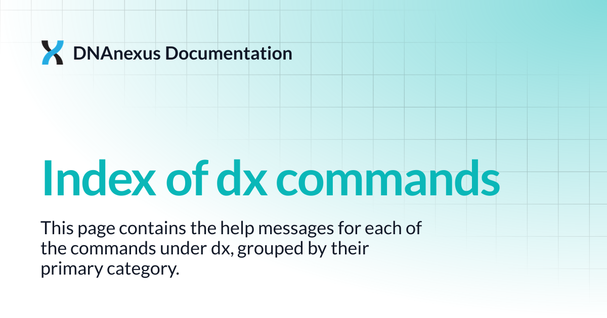 Index of dx commands | DNAnexus Documentation