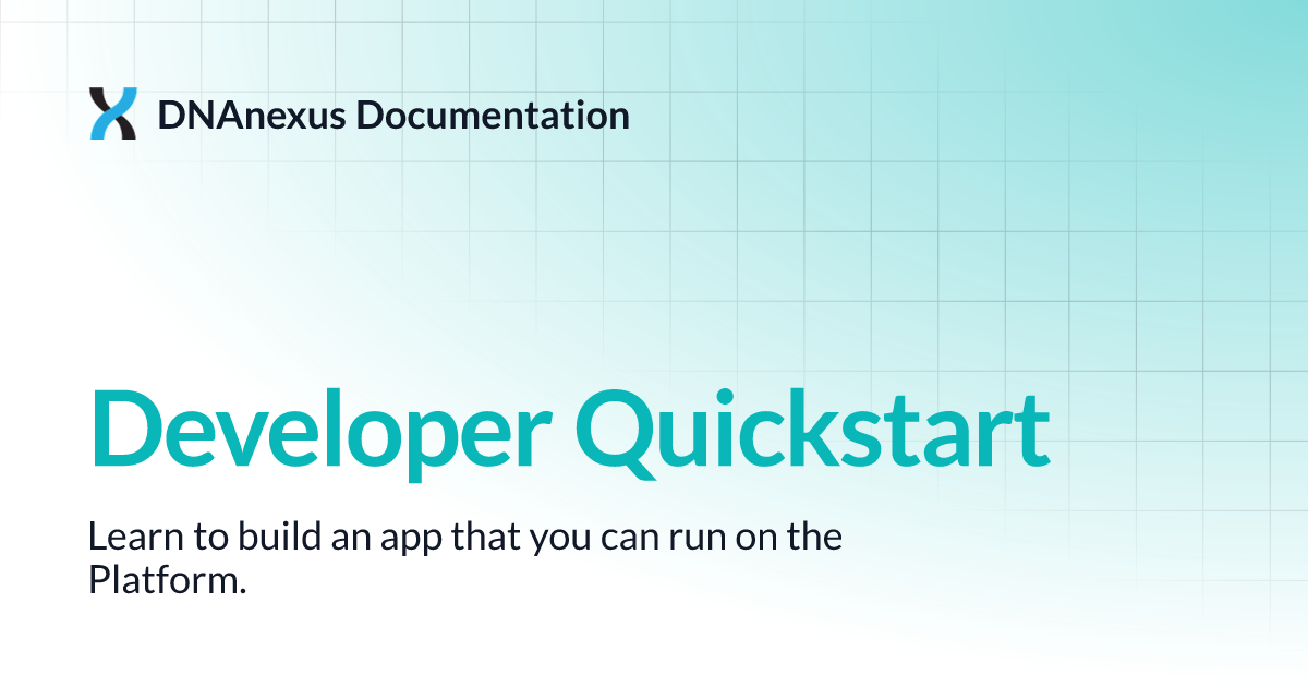Developer Quickstart | DNAnexus Documentation