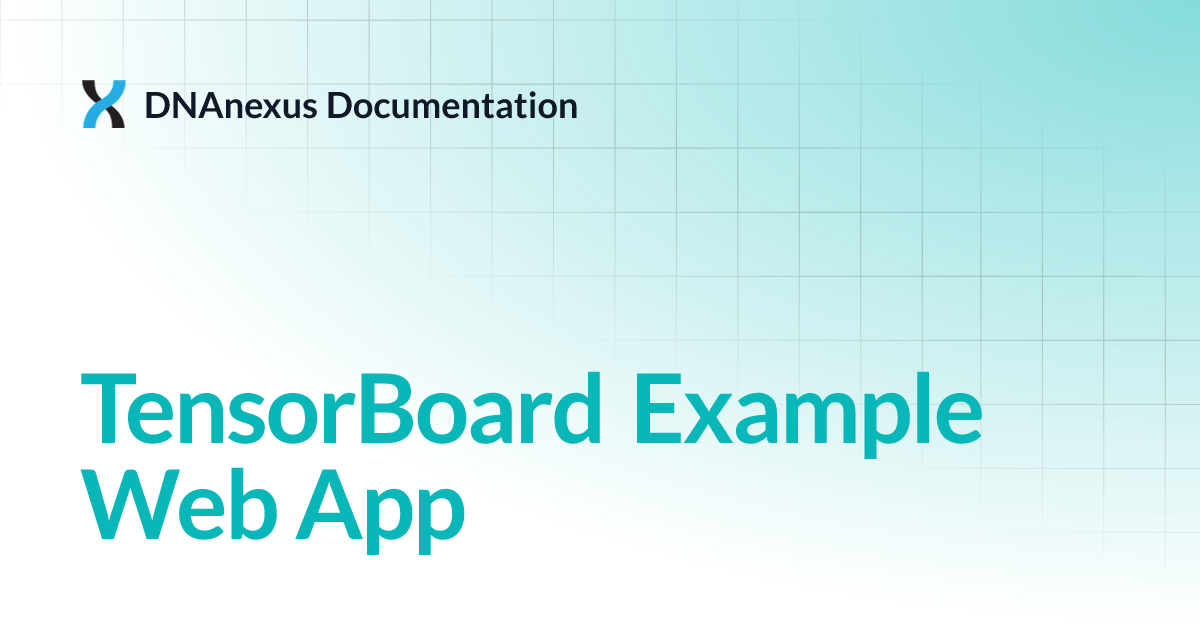 TensorBoard Example Web App | DNAnexus Documentation