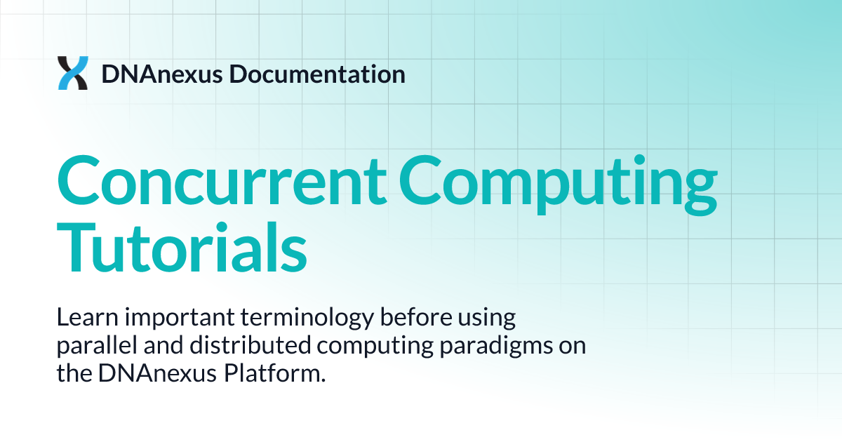 Concurrent Computing Tutorials | DNAnexus Documentation
