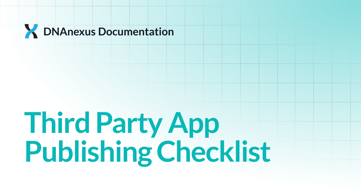 Third Party App Publishing Checklist | DNAnexus Documentation