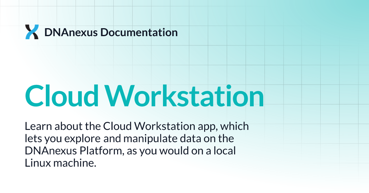 Cloud Workstation | DNAnexus Documentation