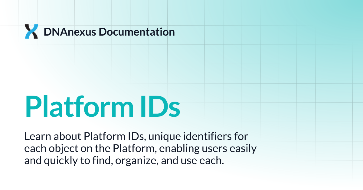 Platform IDs | DNAnexus Documentation
