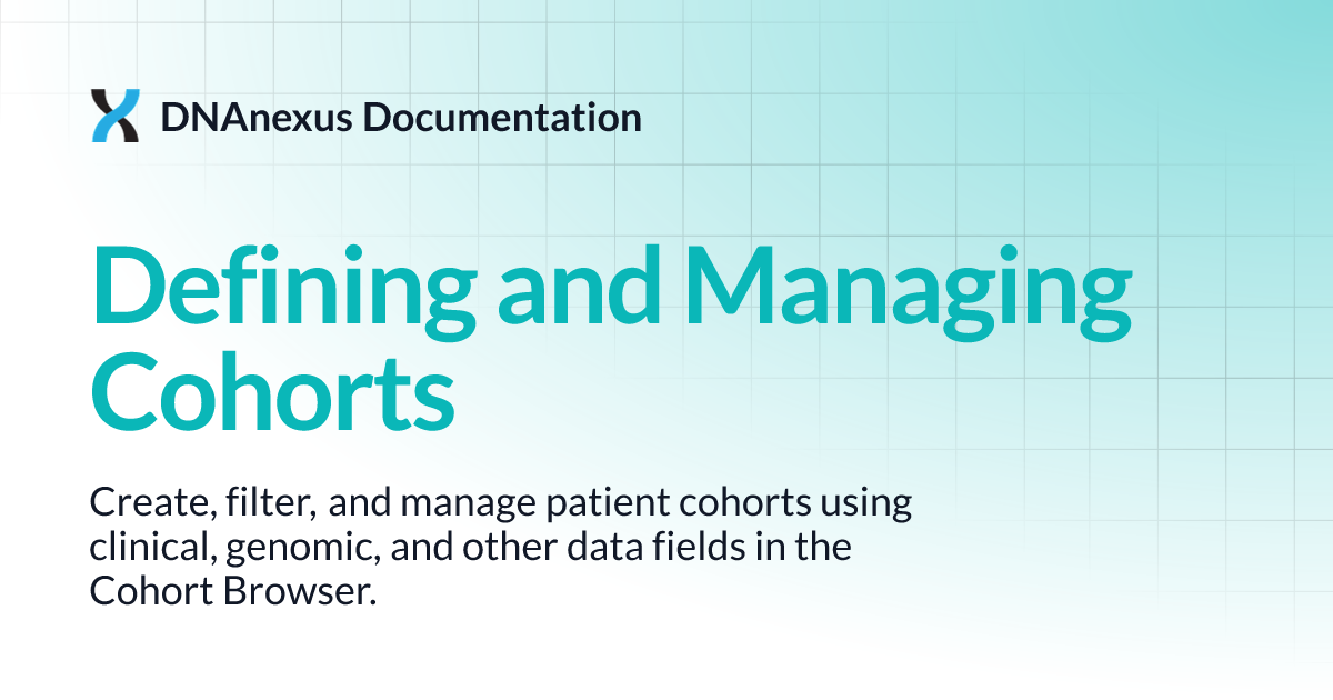 Defining and Managing Cohorts | DNAnexus Documentation